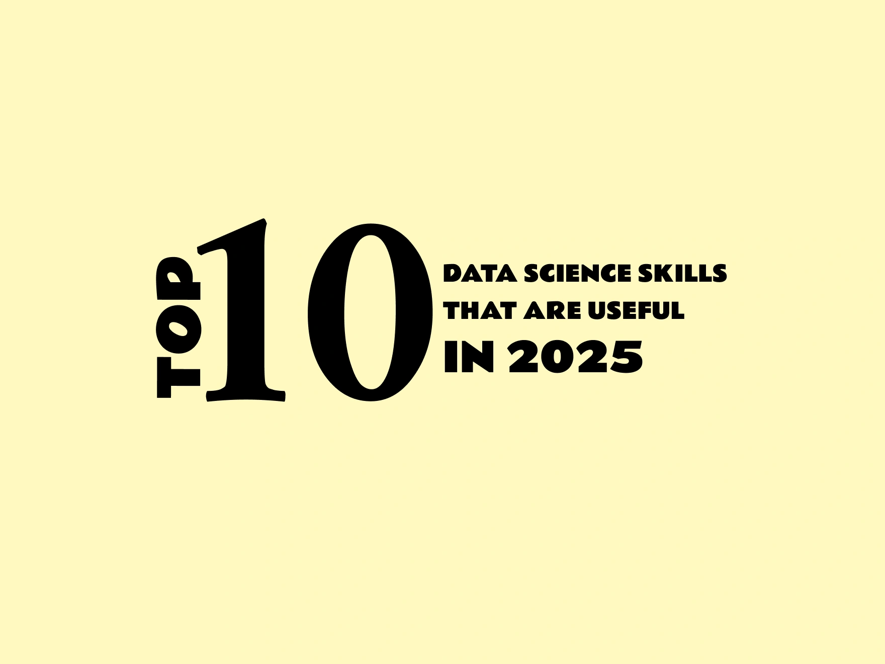 Top 10 Data Science Skills That Are Useful in 2025