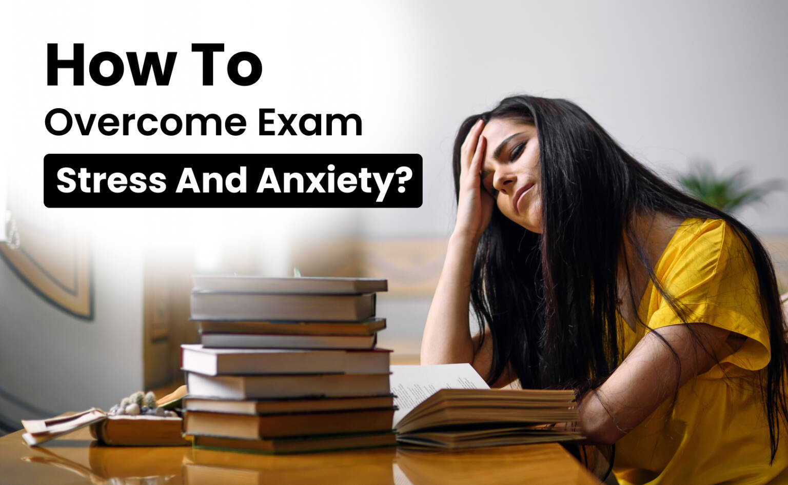 How to Overcome Exam Stress and Anxiety?