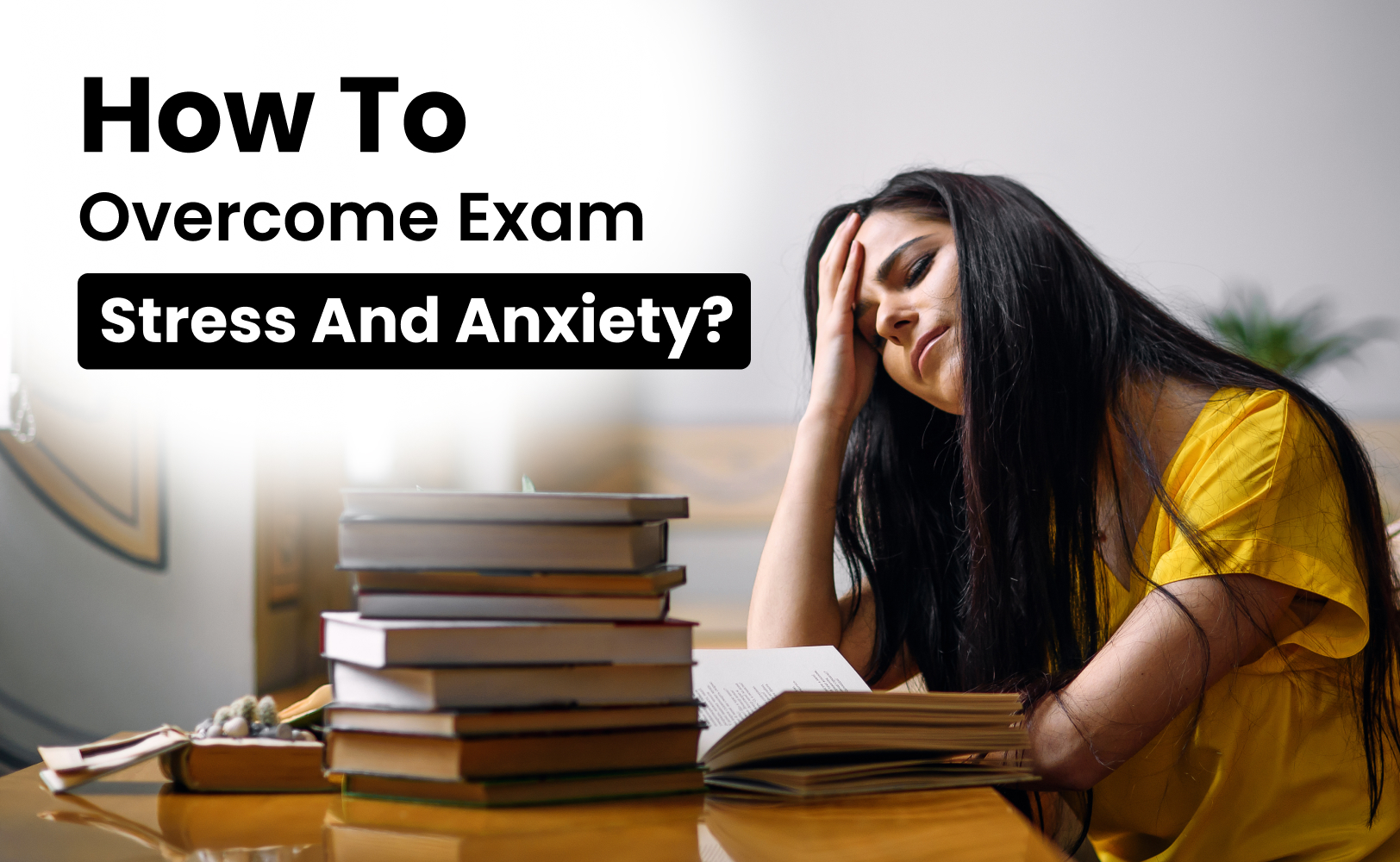 How to Overcome Exam Stress and Anxiety?
