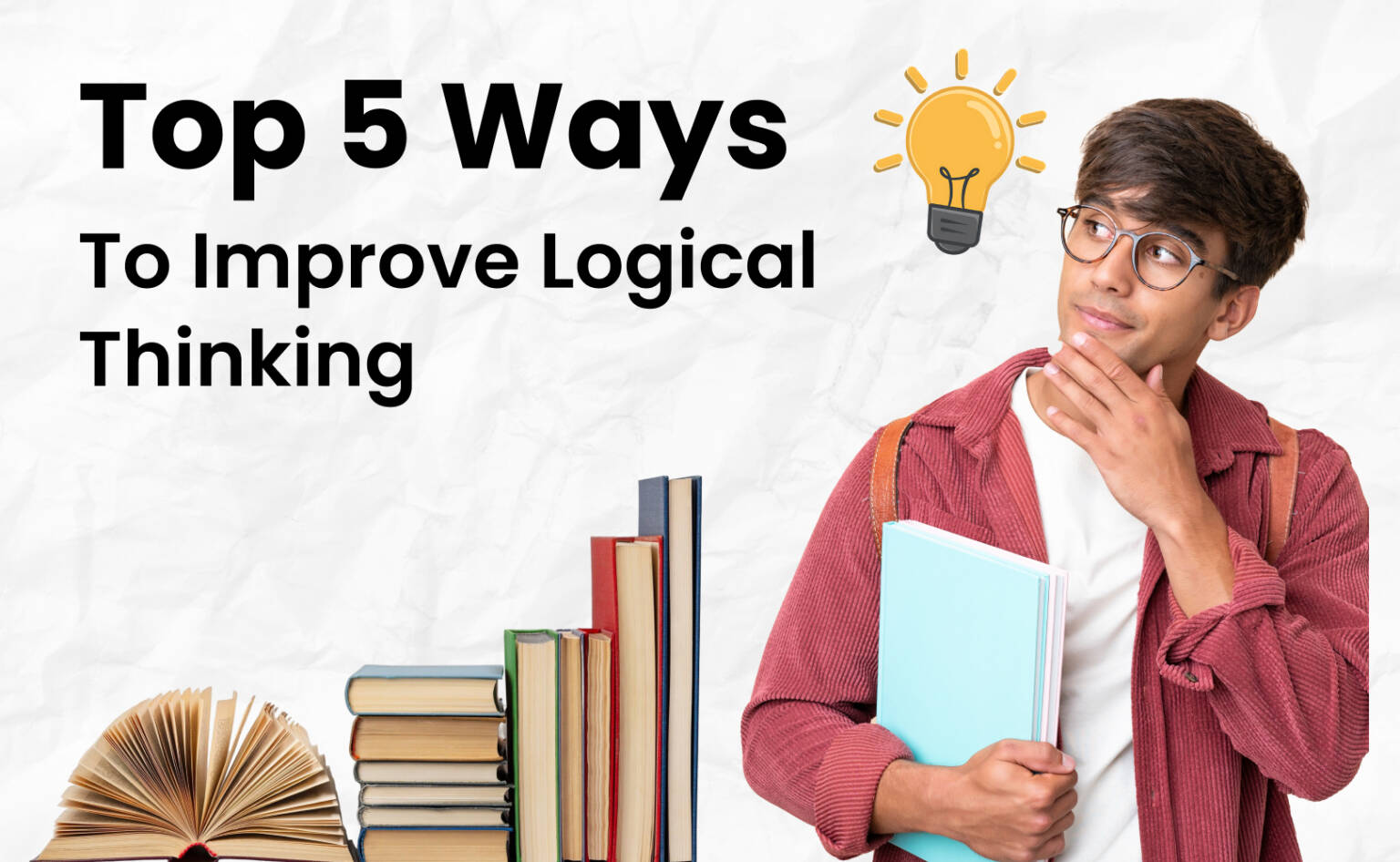 Top 5 Ways to Improve Logical Thinking for Class 12 Students